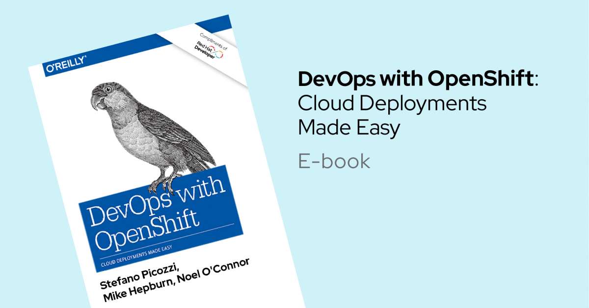 Devops with OpenShift: Cloud Deployments Made Easy | Red Hat Developer